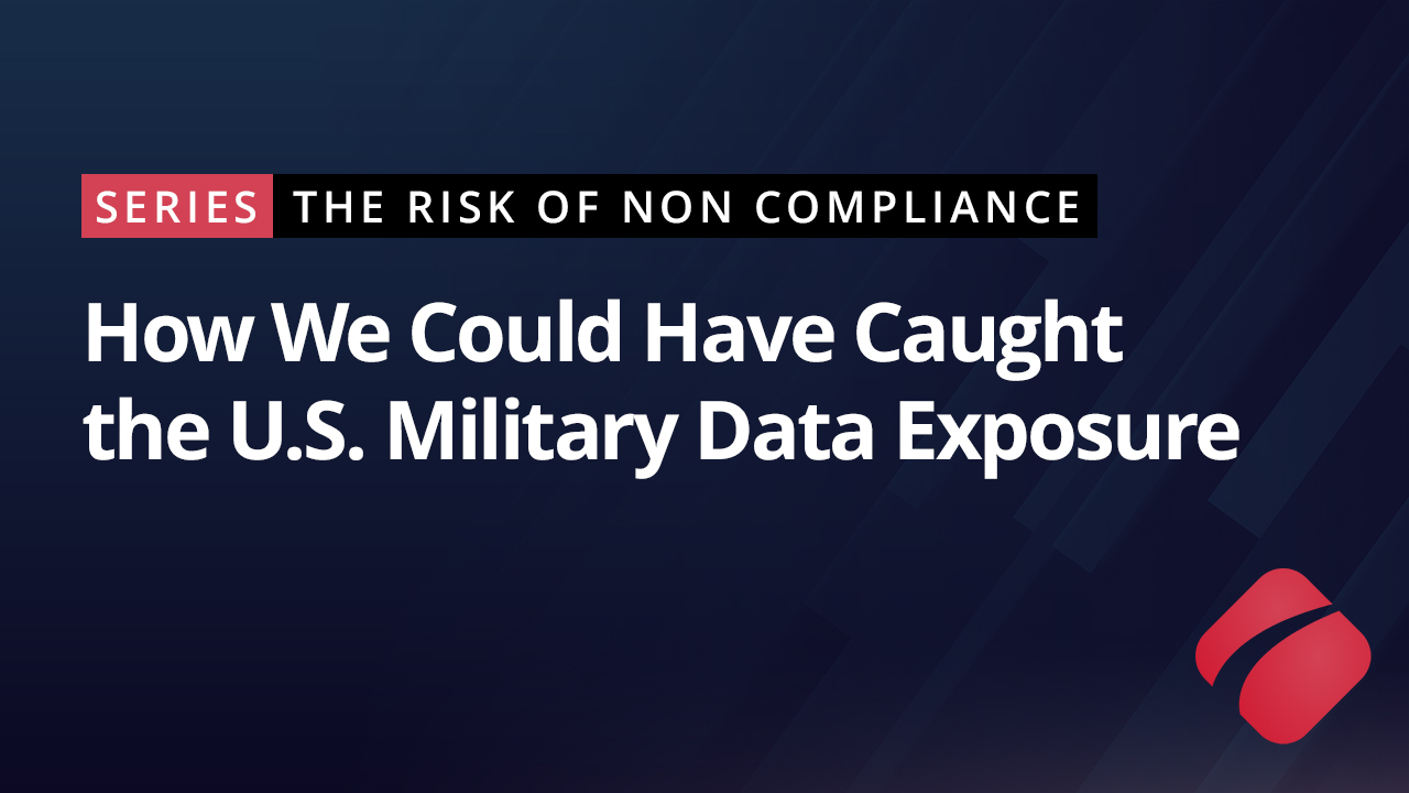 We Would Have Caught the U.S. Military Data Exposure // Blog